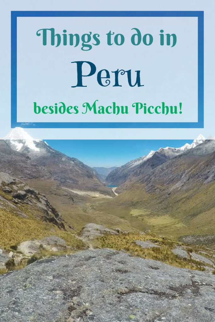 15 Fantastic Things to Do in Peru besides Machu Picchu - Chasing The ...